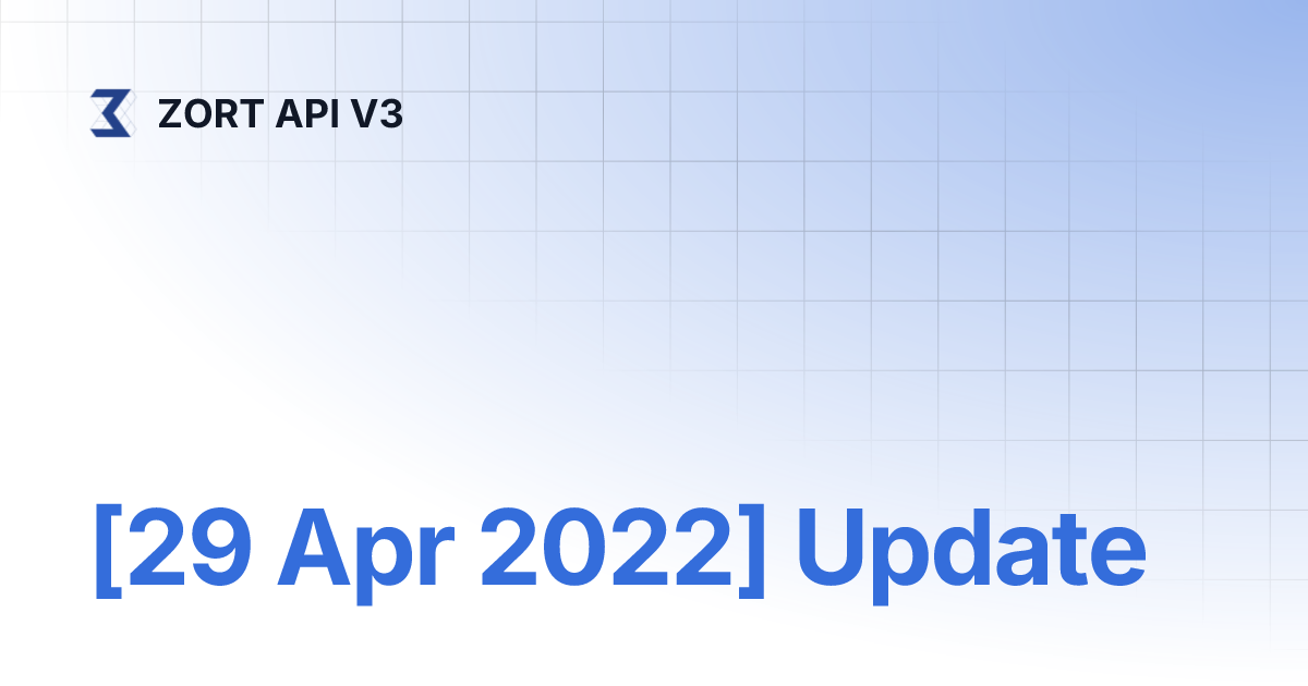 [29 Apr 2022] Update | ZORT API V3