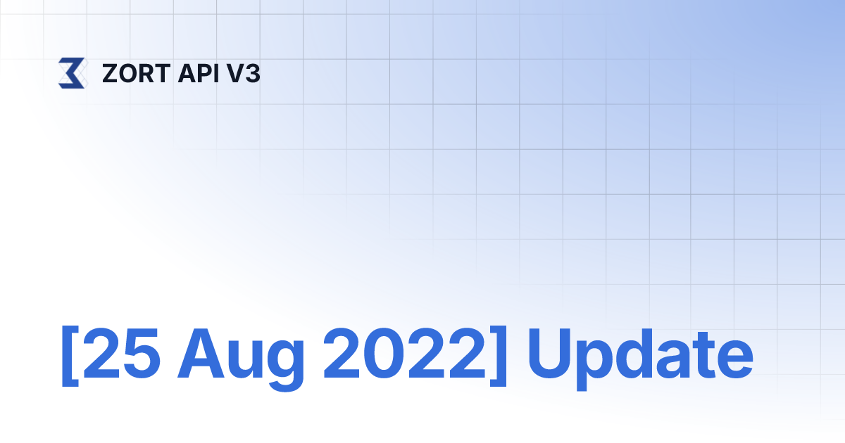 [25 Aug 2022] Update | ZORT API V3