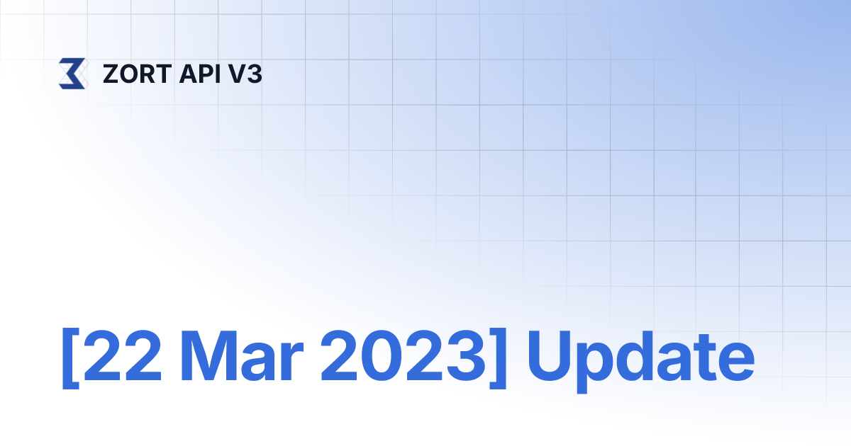[22 Mar 2023] Update | ZORT API V3